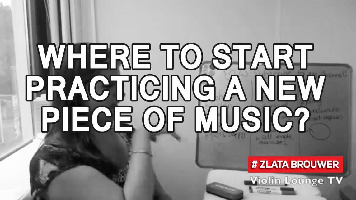 Where to Start Practicing a New Piece of Music? - Violin Lounge