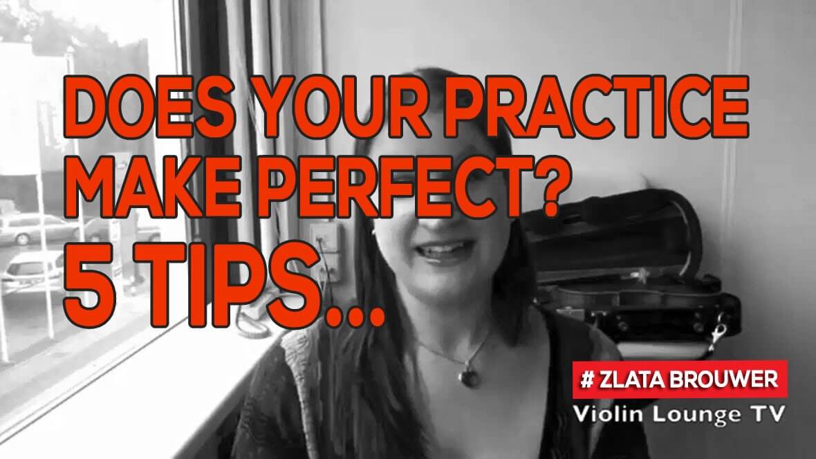 Does Your Practice Make Perfect? 5 Tips... - Violin Lounge