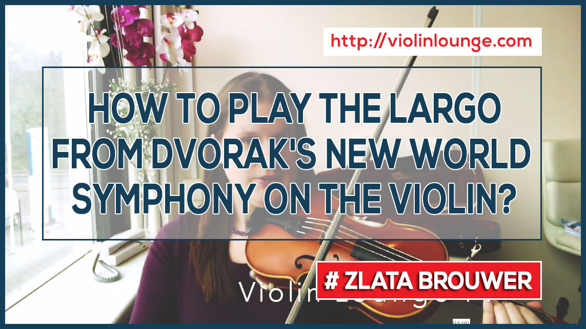 How to play the LARGO from Dvorak's NEW WORLD SYMPHONY on the Violin ...