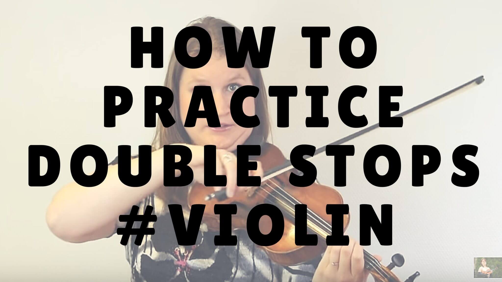 3 Steps to Practice Double Stops on the Violin or Viola | Violin Lounge ...