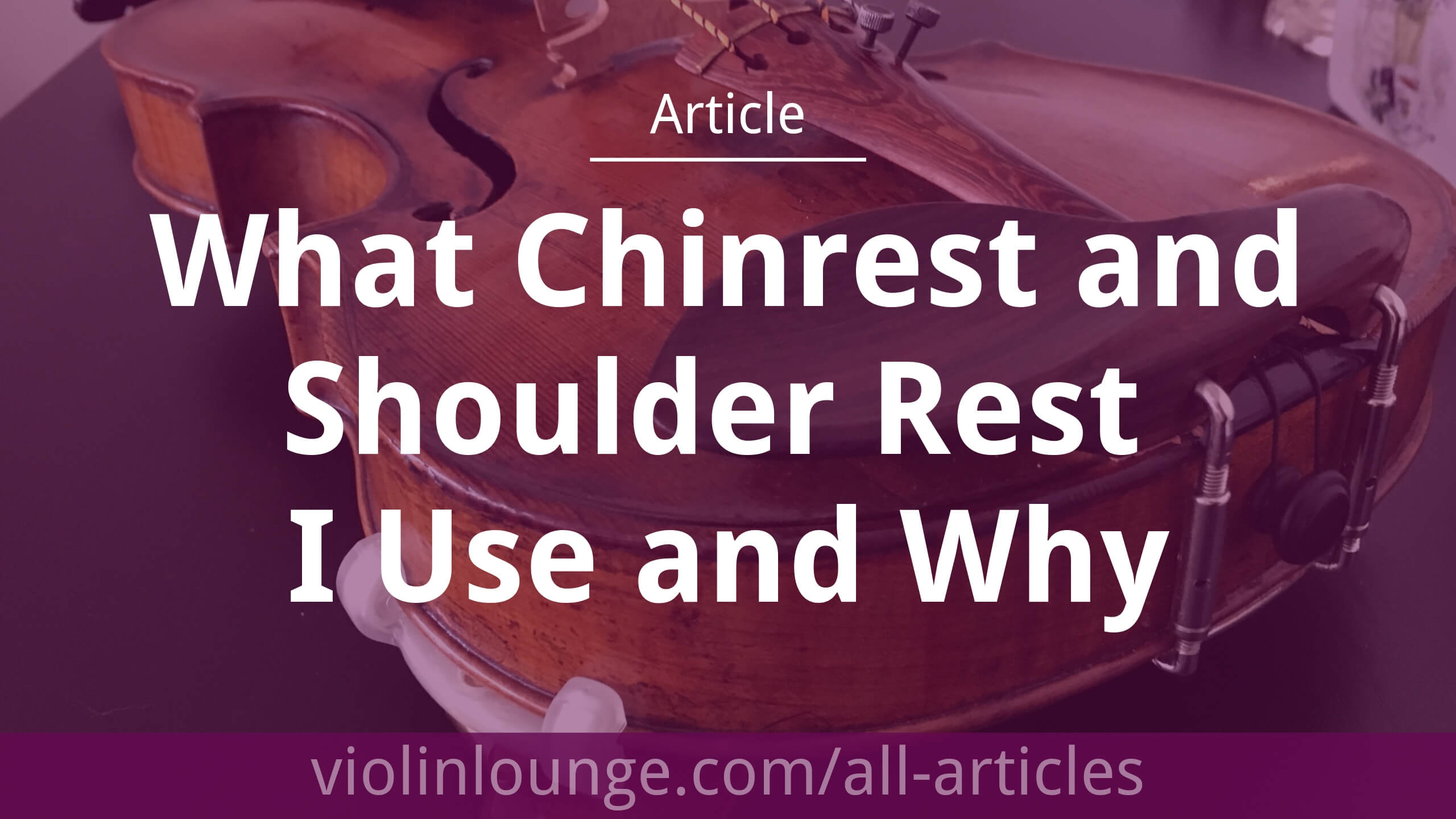 What Chinrest and Shoulder Rest I Use and Why - Violin Lounge