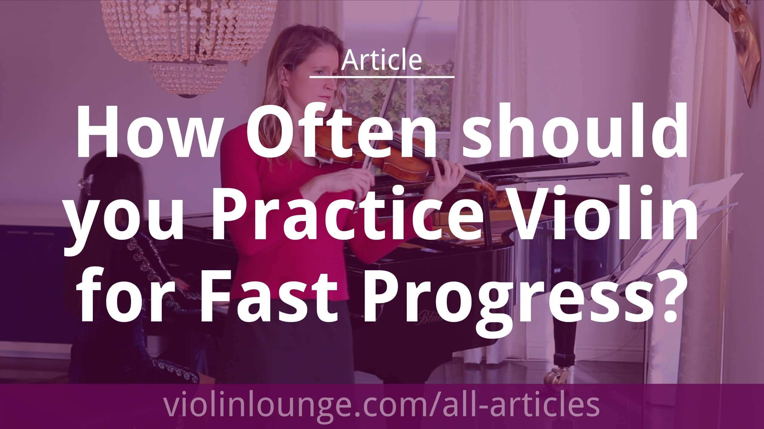 How Often should you Practice Violin for Fast Progress? - Violin Lounge How Often should you Practice Violin for Fast Progress? - Violin Lounge