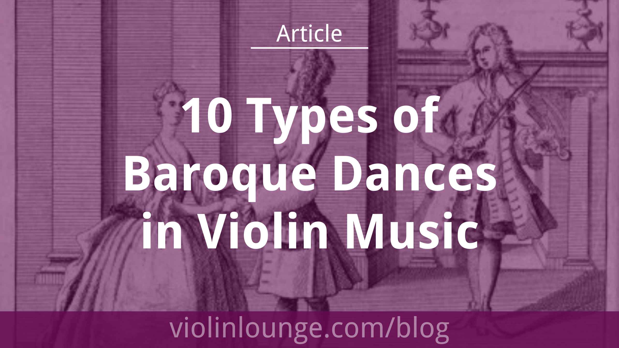 10 Types of Baroque Dances in Violin Music with Examples - Violin Lounge