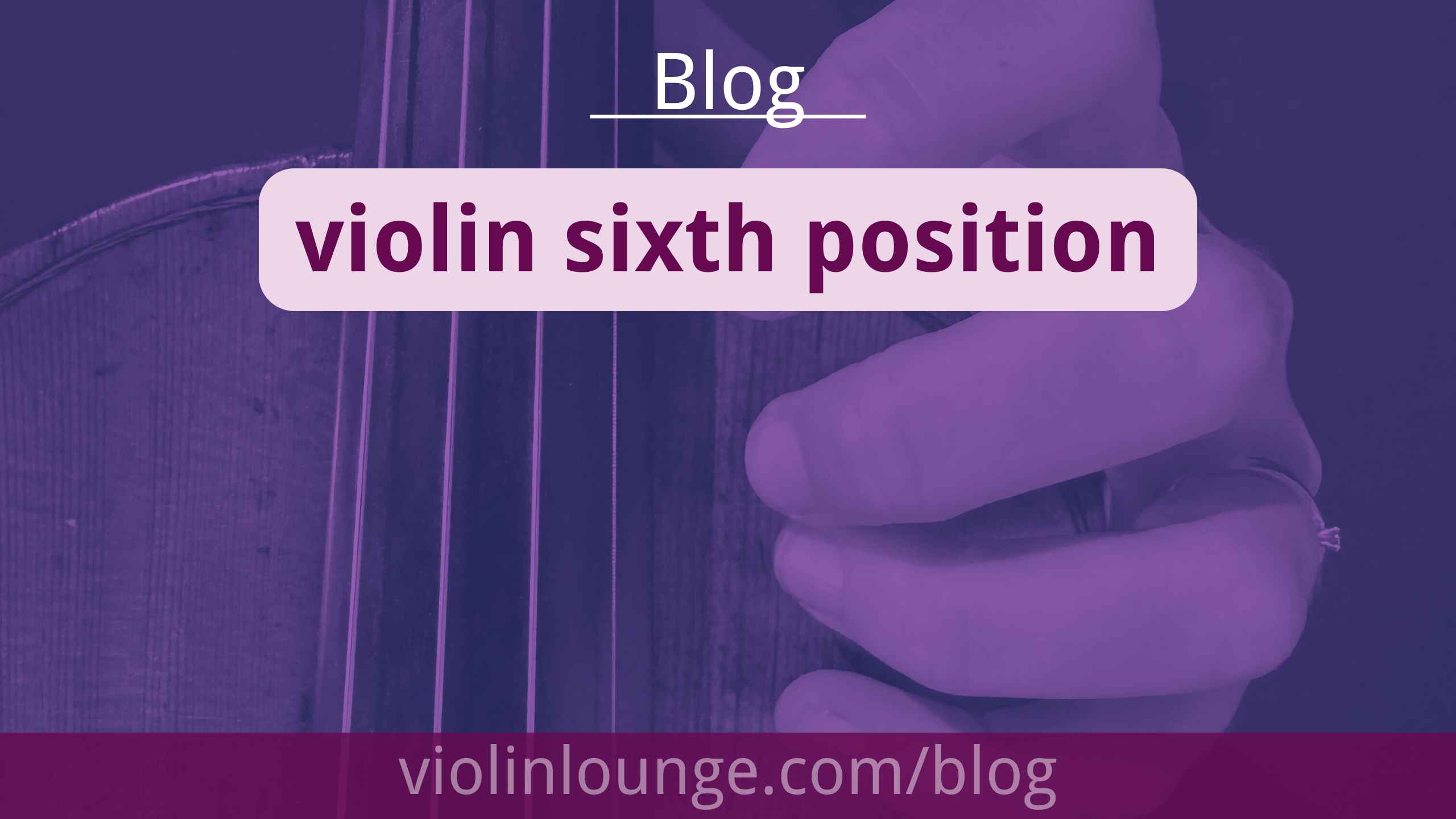 Violin Sixth Position All Notes Finger Chart And Exercises Violin